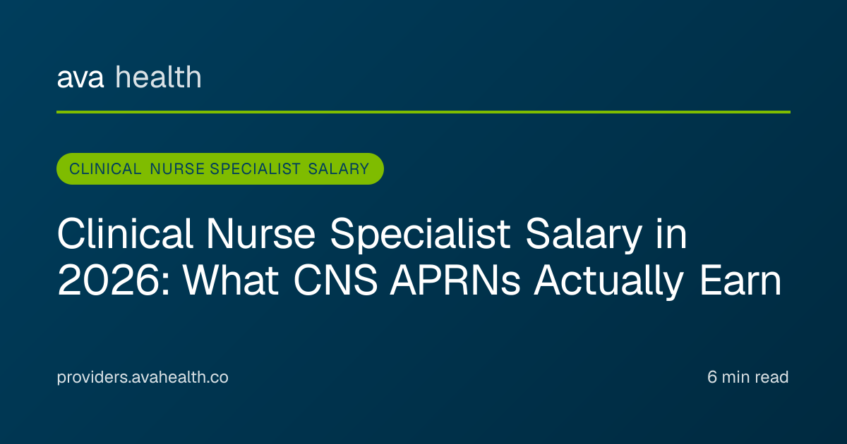 Ava Health · Clinical Nurse Specialist Salary 2026: What CNS APRNs Earn