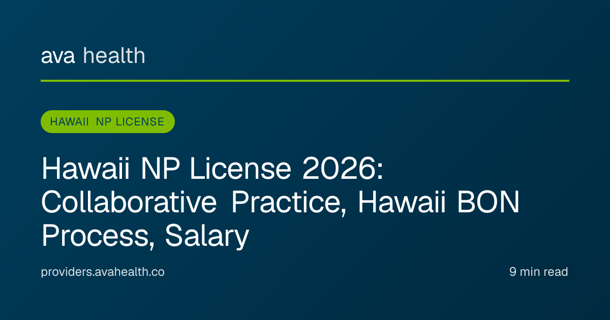 Ava Health · Hawaii NP License 2026 | HI APRN License Guide