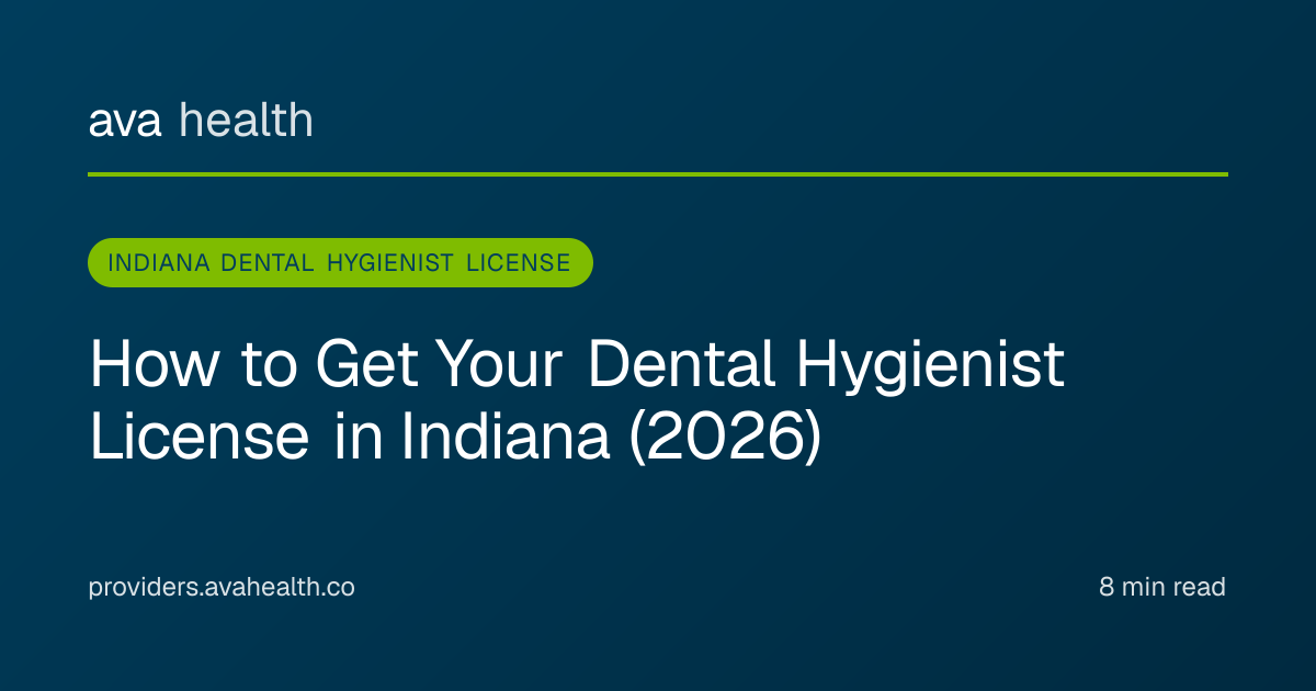 Indiana Dental Hygienist License 2026 | RDH Requirements | Ava Health