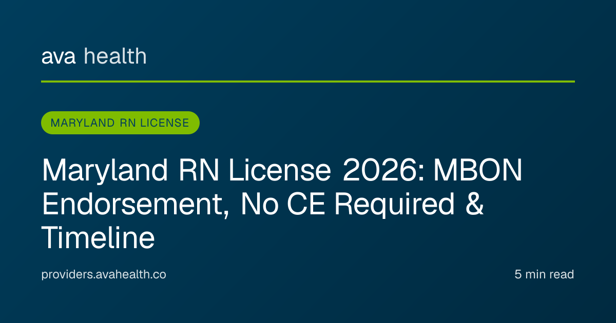 Ava Health · Maryland RN License 2026: MBON Endorsement & Timeline