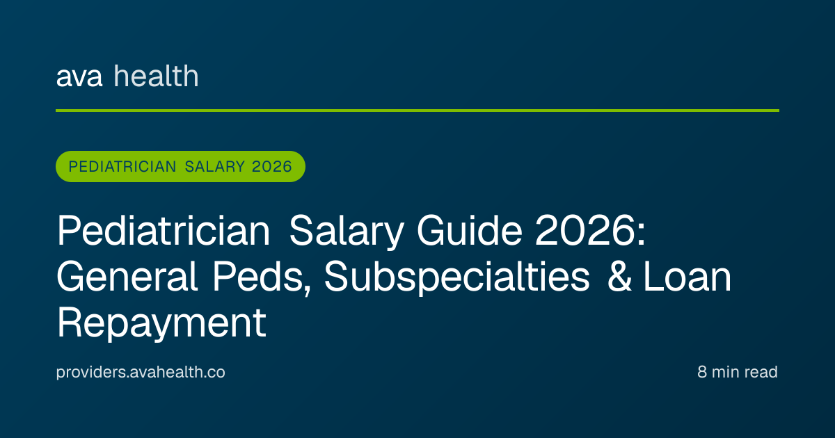 Ava Health · Pediatrician Salary 2026: General, Subspecialties & Loans