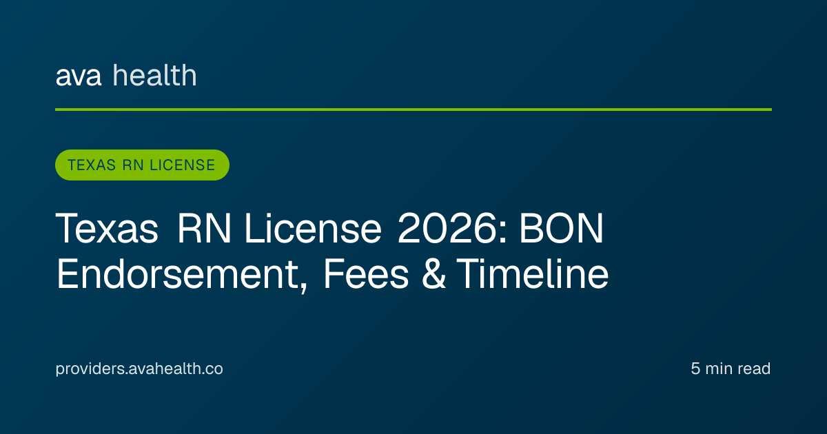 Ava Health · Texas RN License 2026: Endorsement, Fees & BON Timeline